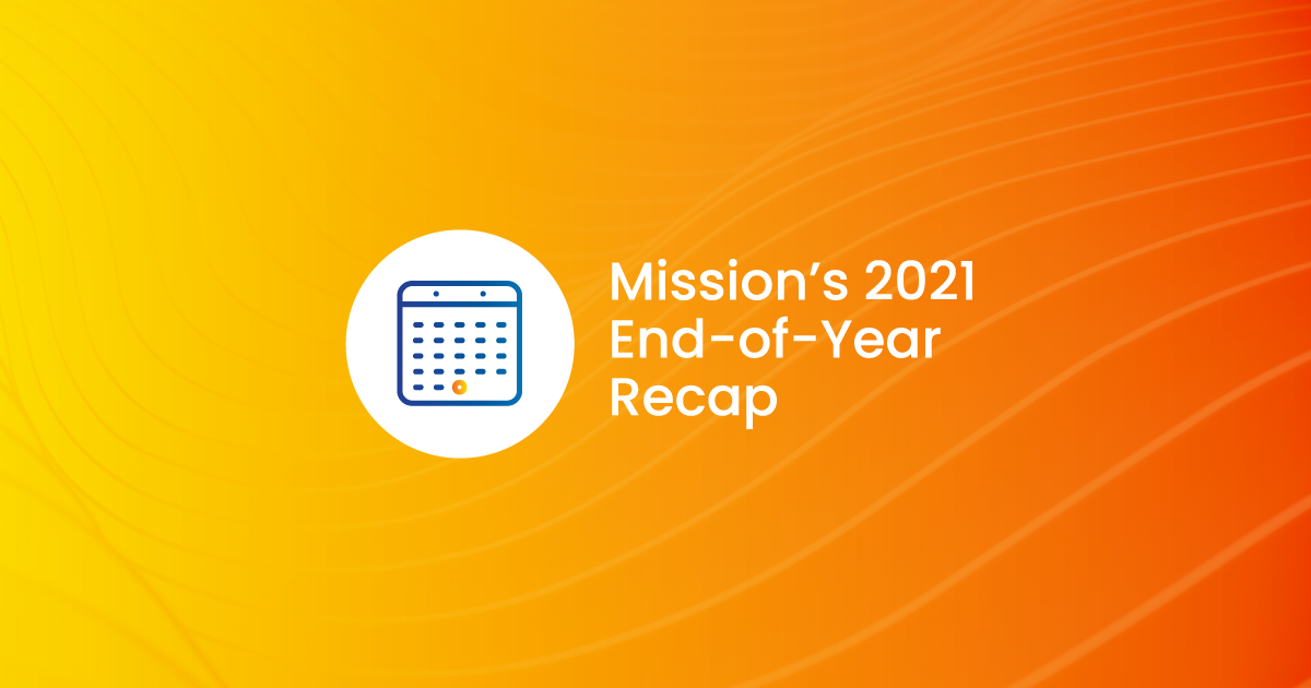 Mission's 2021 End-of-Year Recap