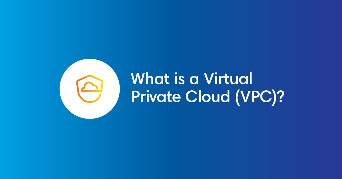 What is a Virtual Private Cloud (VPC)?